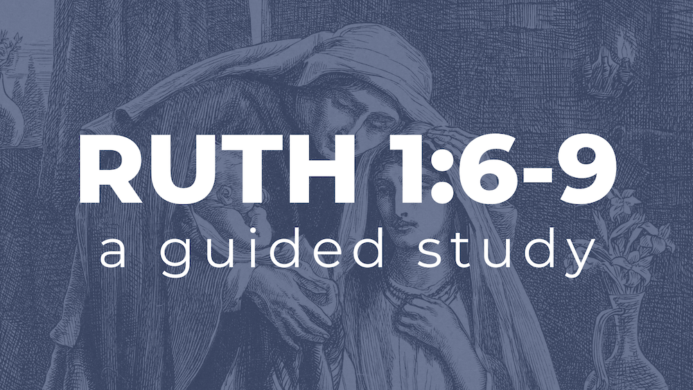 Ruth 1:6-9 | A Guided Bible Study | mybibleschool
